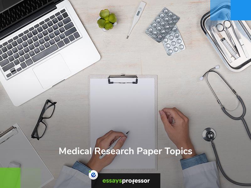 100 Best Medical Research Paper Topics 100 Best Medical Research Paper Topics